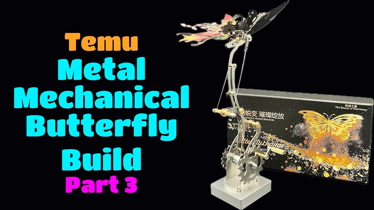 Temu Metal Mechanical Butterfly Build-Part 3 - YouTube