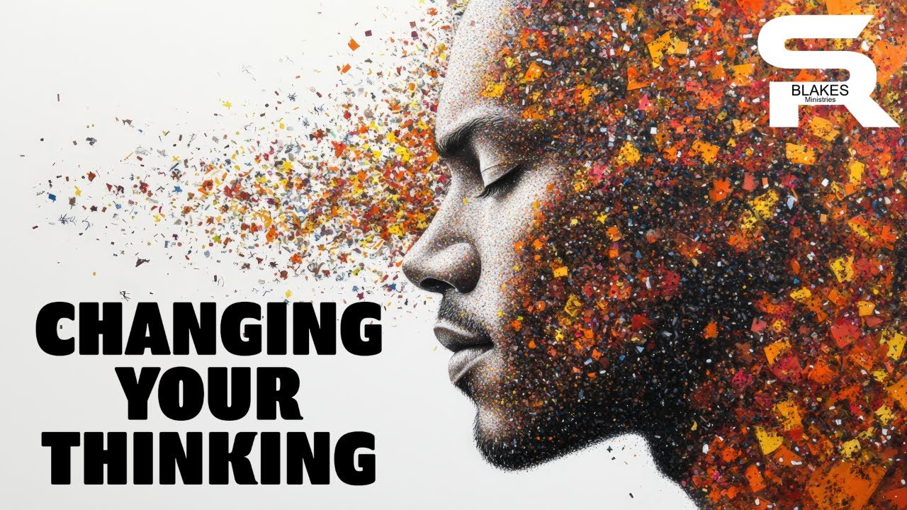 “CHANGING YOUR THINKING” - YouTube