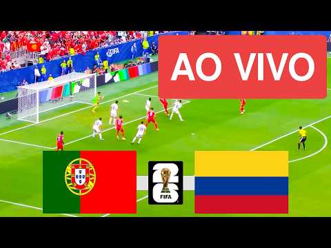 PORTUGAL X COLOMBIA AO VIVO COM IMAGEM - COPA DO MUNDO 2026 - JOGO DE HOJE!