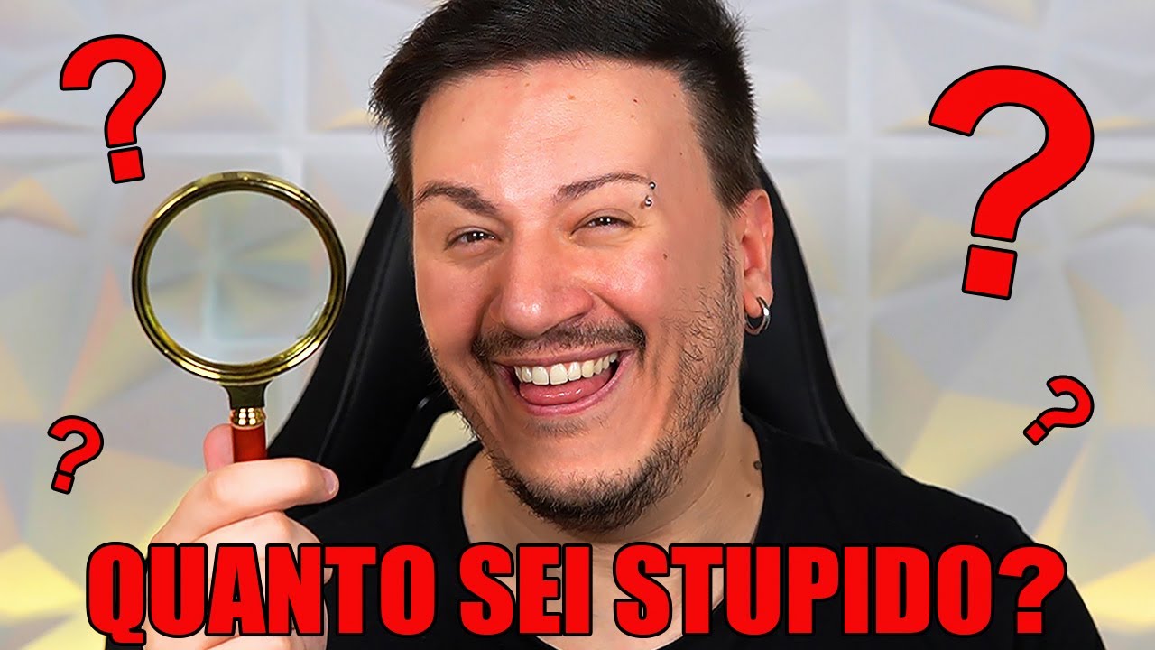 TEST DI STUPIDITÀ ESTREMO (QUANTO SEI STUPIDO?) - YouTube