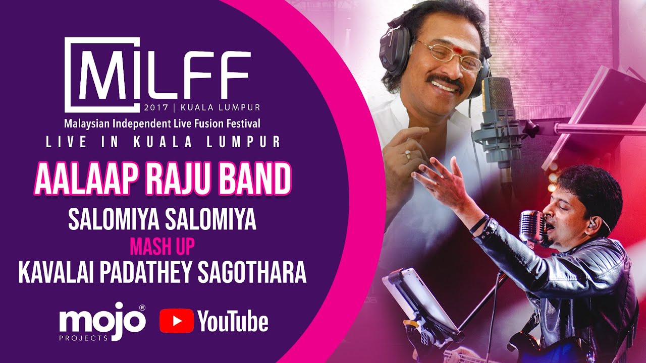 SALOMIYA + KAVALEY PADHATHEY SAGOTHARA | AALAAP RAJU BAND | #MILFF2017 ...
