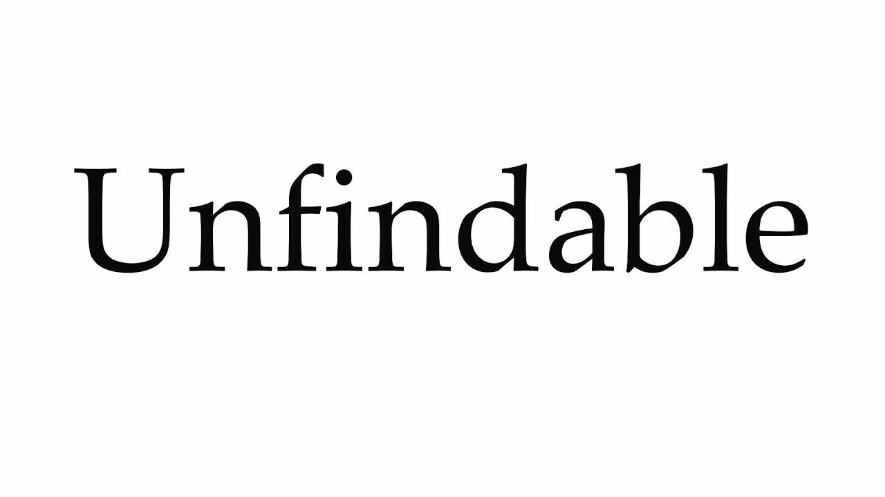 How to Pronounce Unfindable - YouTube