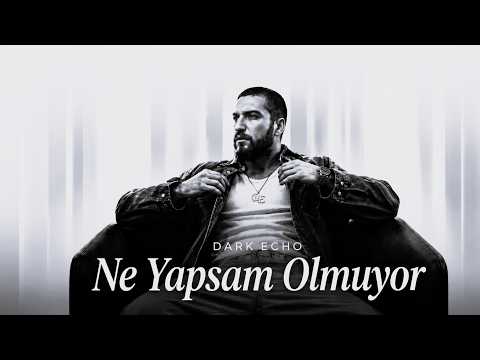 DarkEcho - Ne Yapsam Olmuyor