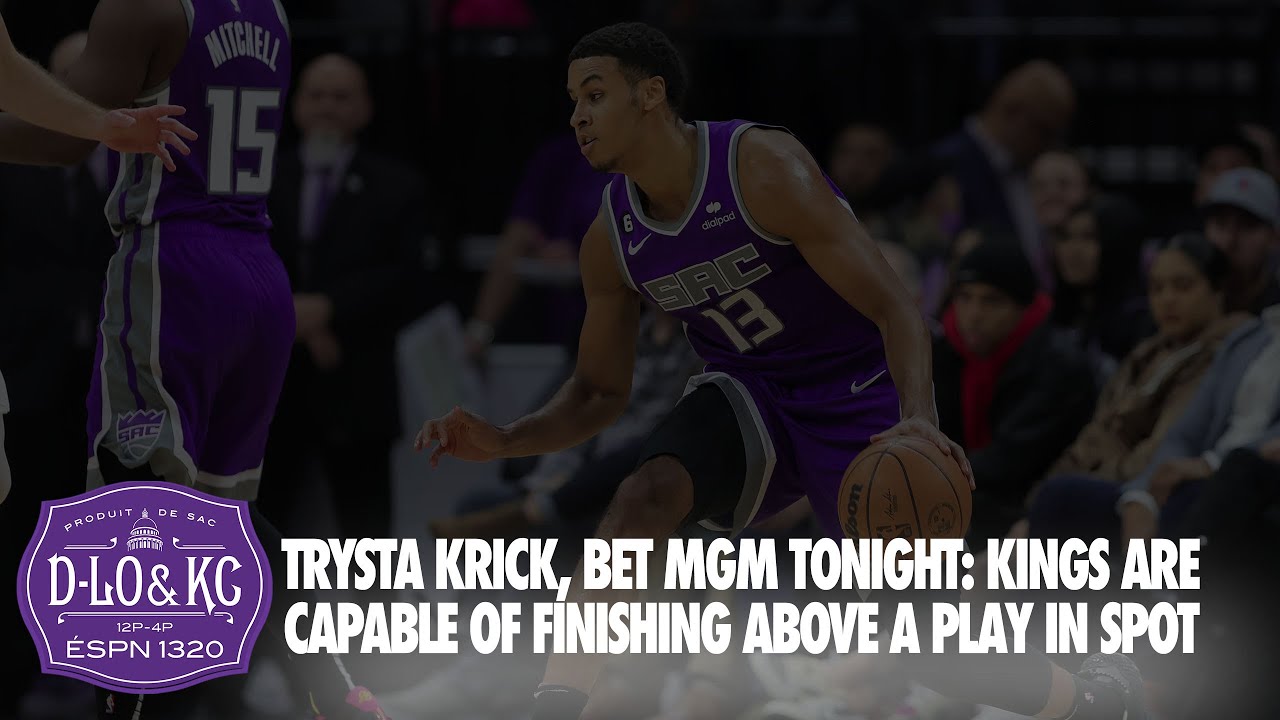 Trysta Krick, BetMGM Tonight - Kings Are Capable of Finishing Above A ...