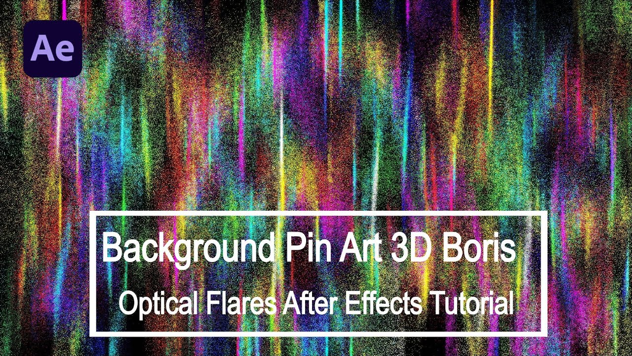 Background Pin Art 3D Boris & Optical Flares After Effects Tutorial ...