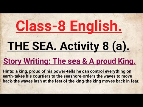 Story Writing. The sea & A proud King. Class-8. Activity 8 (a). - YouTube
