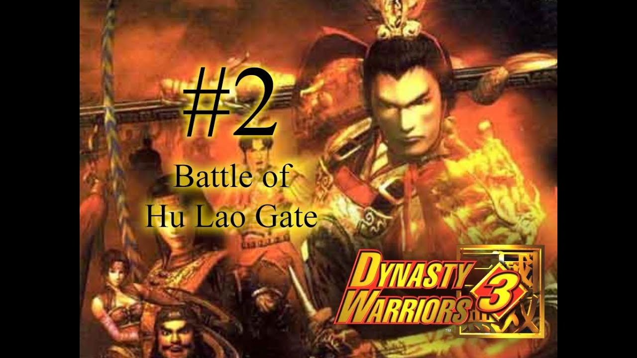 Dynasty Warriors 3 Episode 2 - Battle of Hu Lao Gate - YouTube