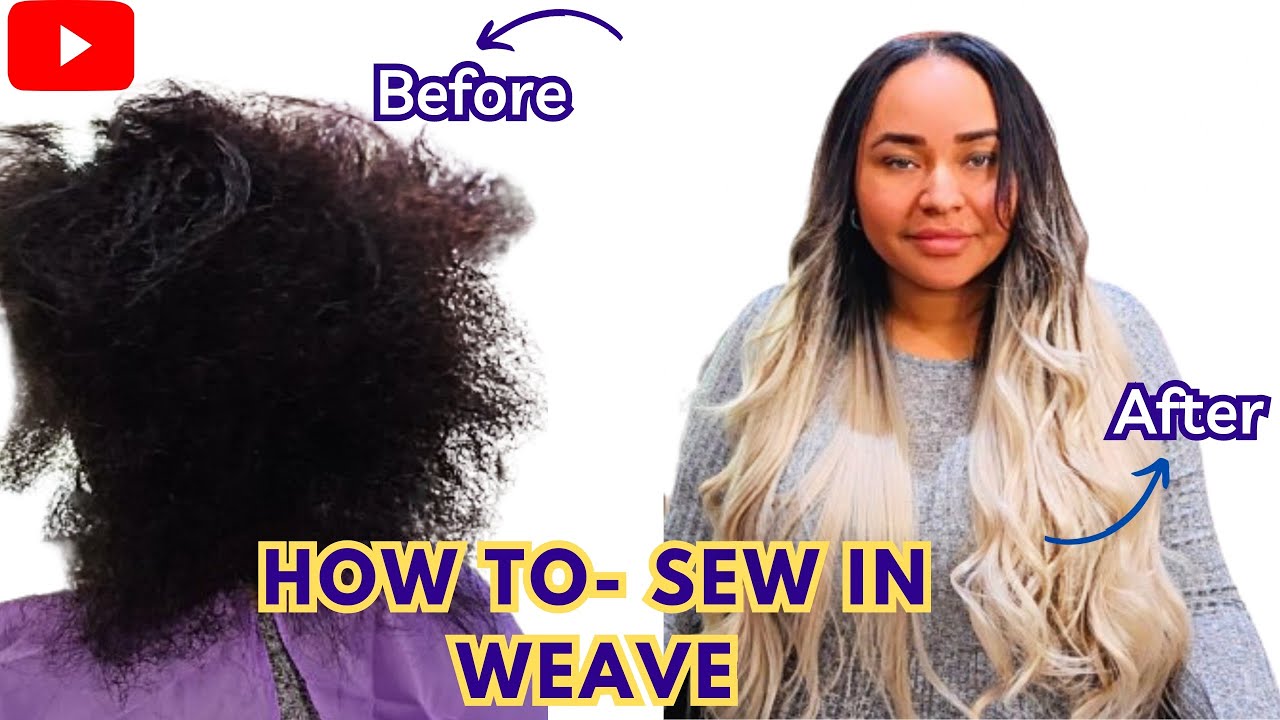 How to- SEW IN WEAVE ON NATURAL HAIR / DETAILED TUTORIAL - YouTube