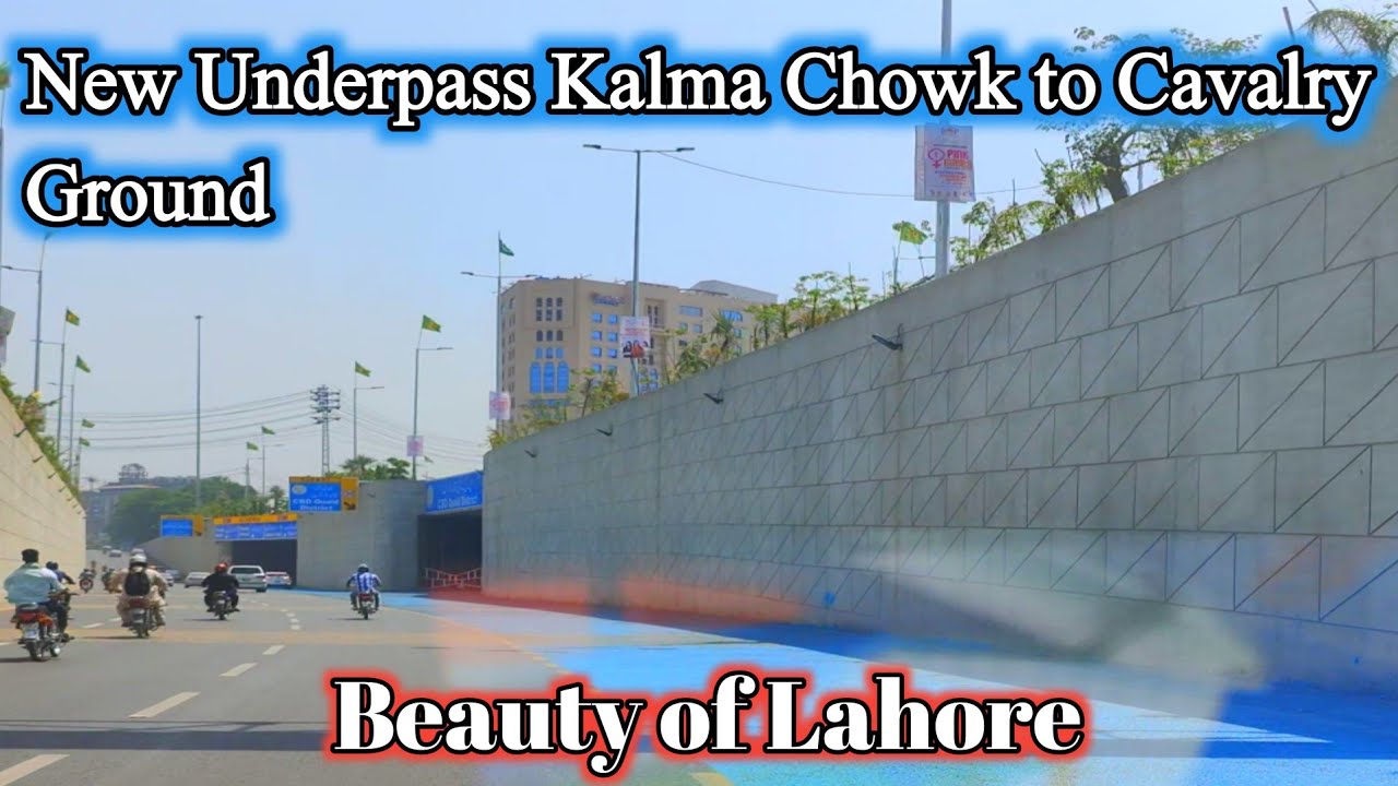 Beauty of Lahore New Underpass Kalma Chowk to Cavalry Ground - YouTube