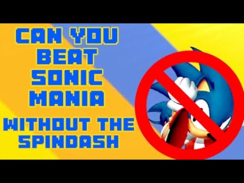 Can You Beat Sonic Mania Without the Spindash - YouTube