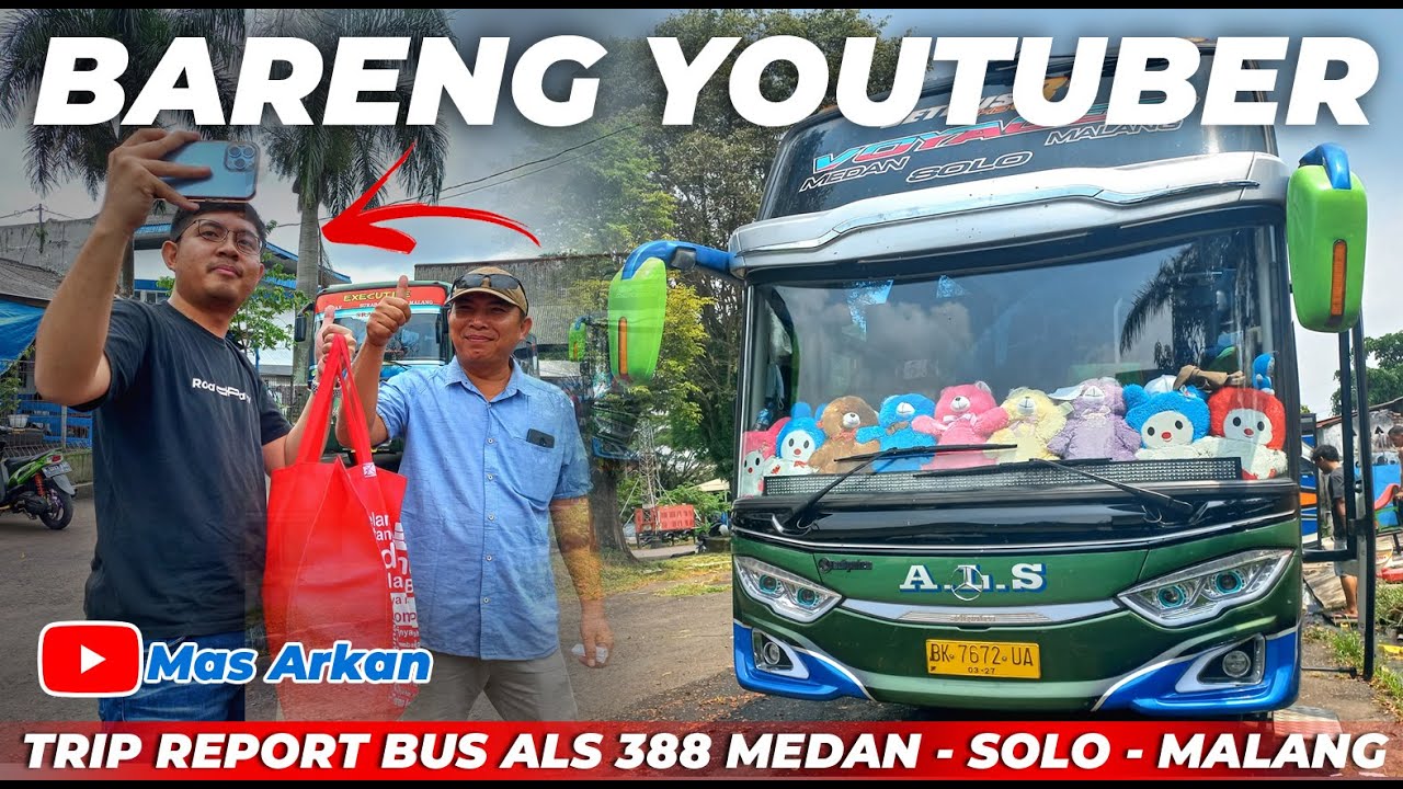 YOUTUBER KONDANG || MAS ARKAN IKUT TRIP BUS ALS 388 MALANG - MEDAN ...