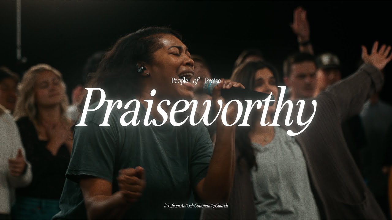 Praiseworthy - People of Praise | Live at Antioch Bryan-College Station ...