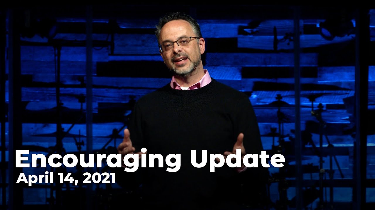 Encouraging Update from Pastor Greg - April 14, 2021 - YouTube