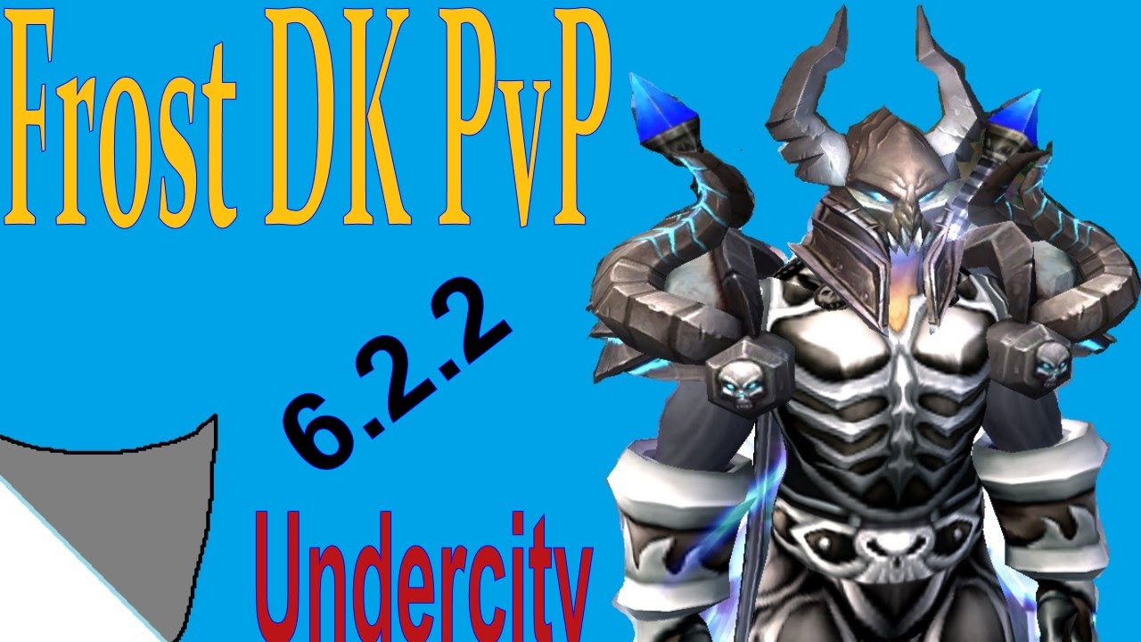 6.2.2 Frost DK PvP - Epic Control Undead Kill - World PvP at Undercity ...
