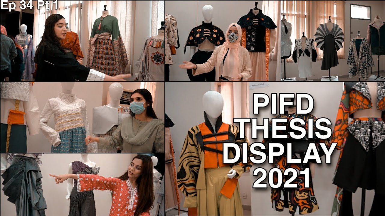 PIFD THESIS DISPLAY 2021 | Pakistan institute of fashion and design ...