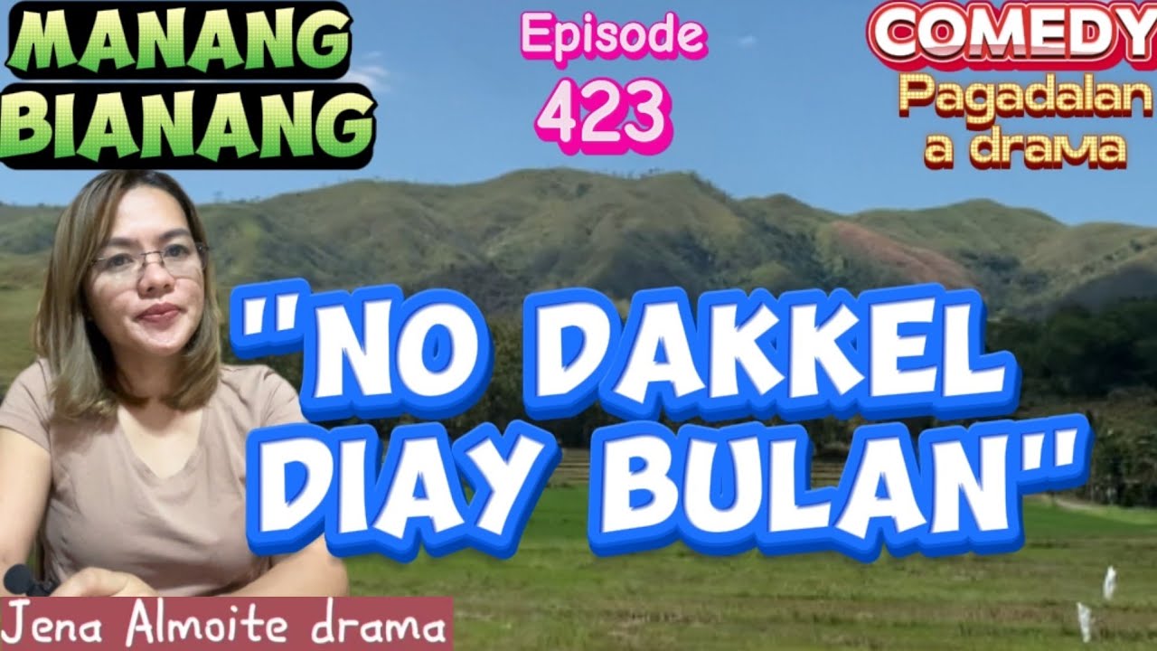 "No dakkel diay bulan" Comedy PAG-ADALAN a drama/ Manang Bianang (Episode 423) JENA ALMOITE ...