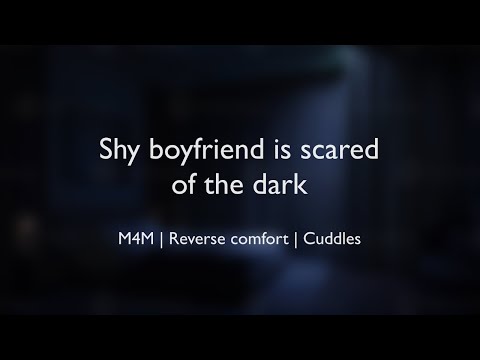 Shy boyfriend is scared of the dark (ASMR) || (M4M)(Reverse comfort)(Cuddles)
