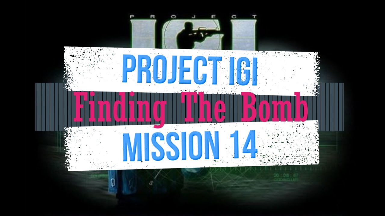 Project IGI I'm Going In Mission 14 (Finding The Bomb/Final) : Gameplay ...