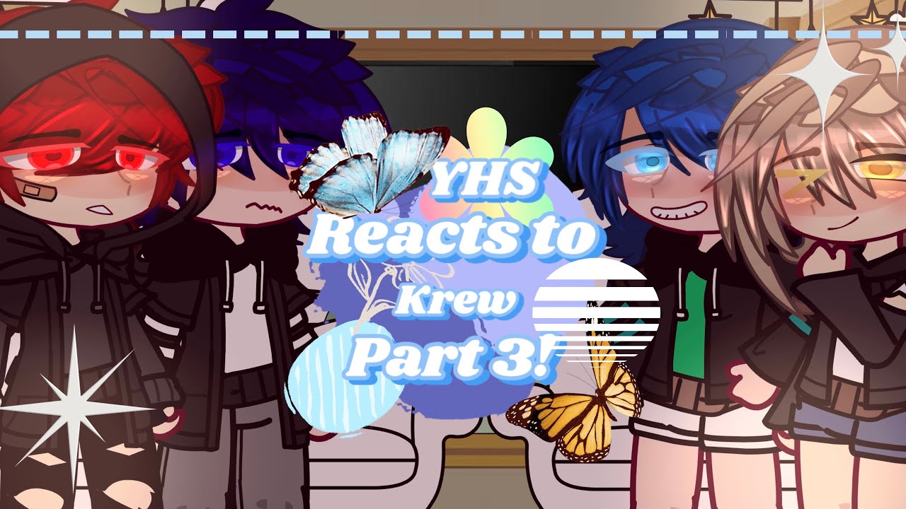 YHS React to Krew|| Part 3! || - YouTube