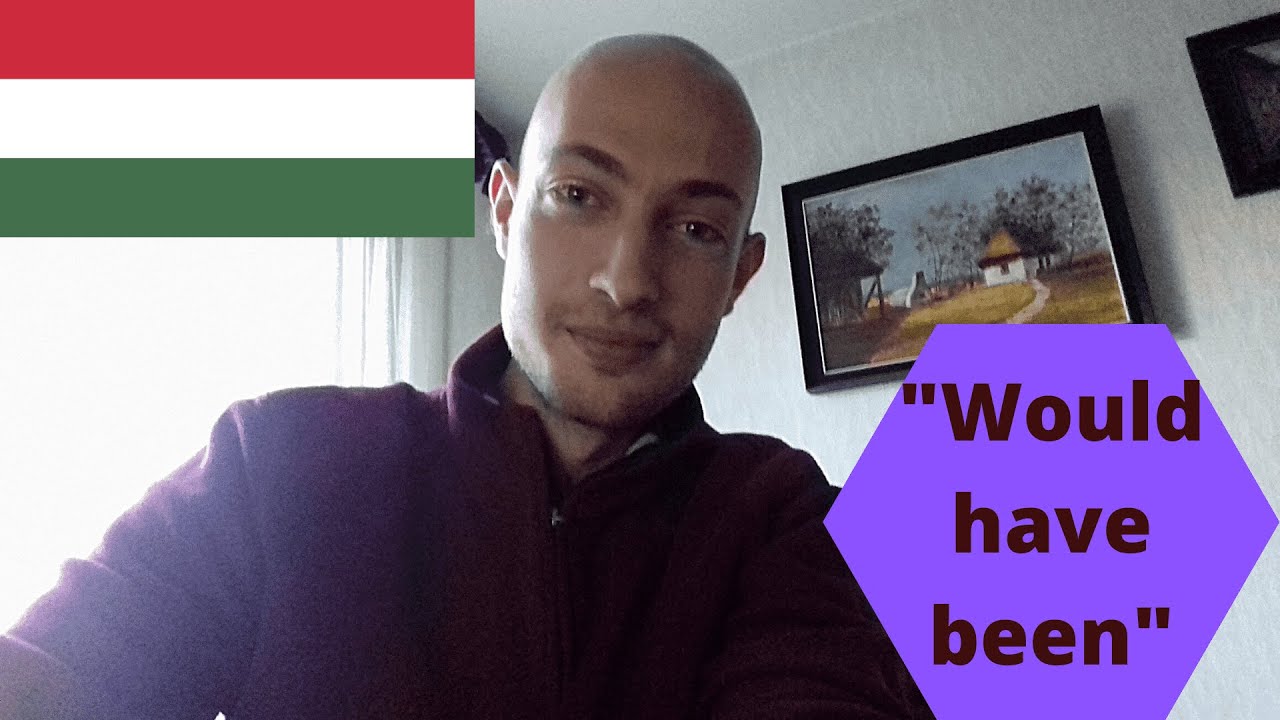 How To Say Would Have Been Structure Hungarian Lesson YouTube how-to-say-would-have-been-structure-hungarian-lesson-youtube