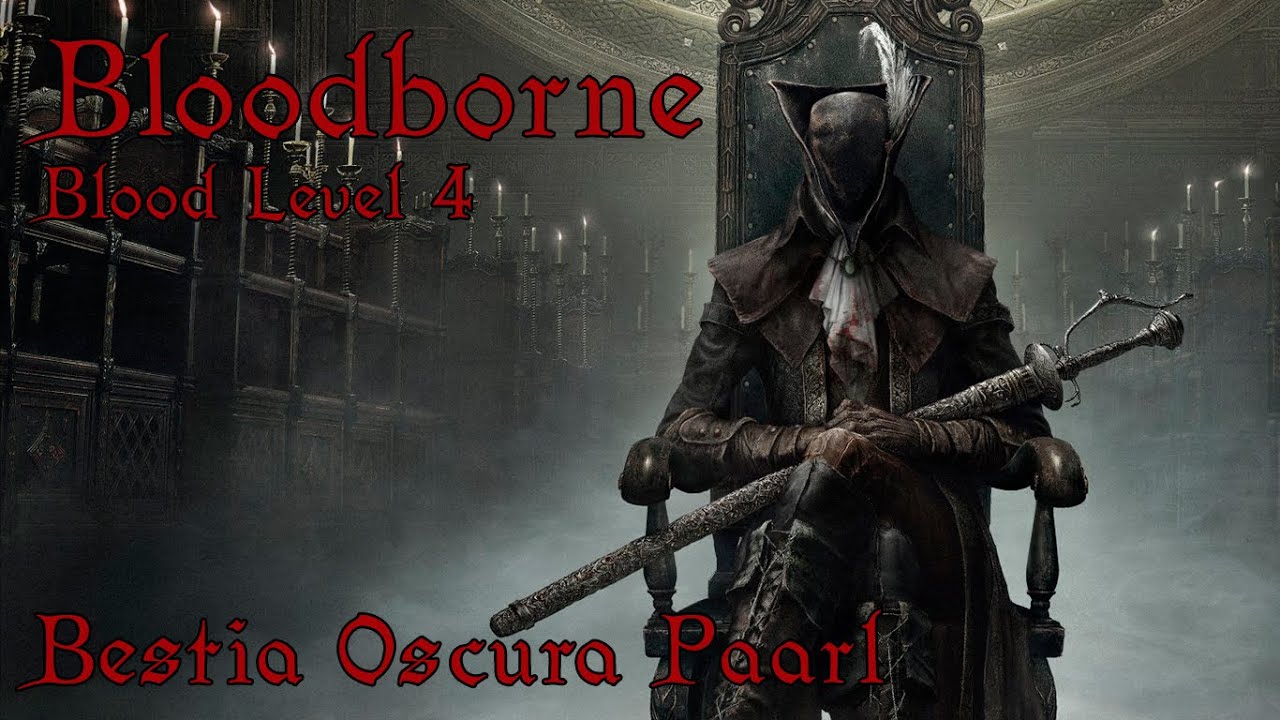 Bloodborne level 4 - Bestia Oscura Paarl - YouTube
