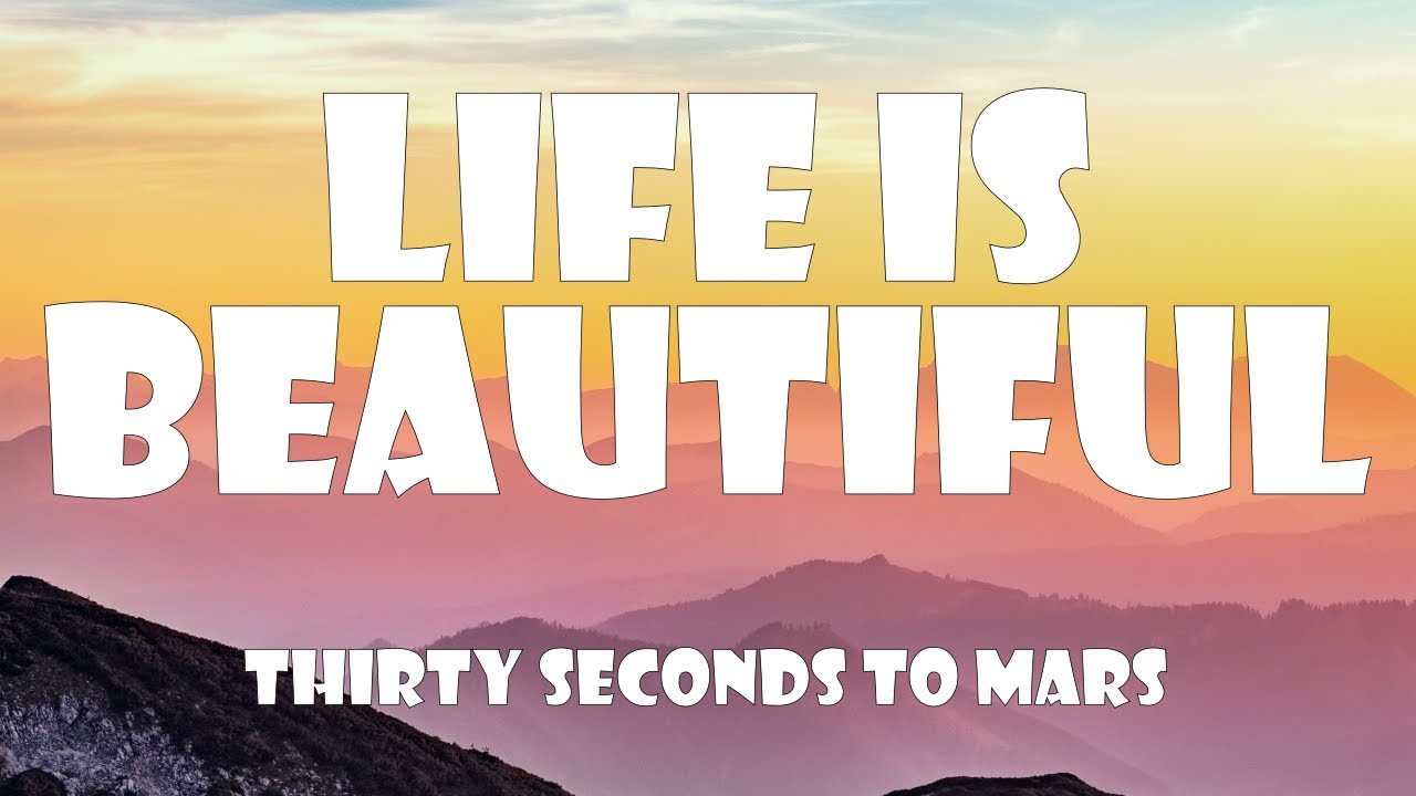 Thirty Seconds to Mars - Life Is Beautiful (Lyrics) - YouTube