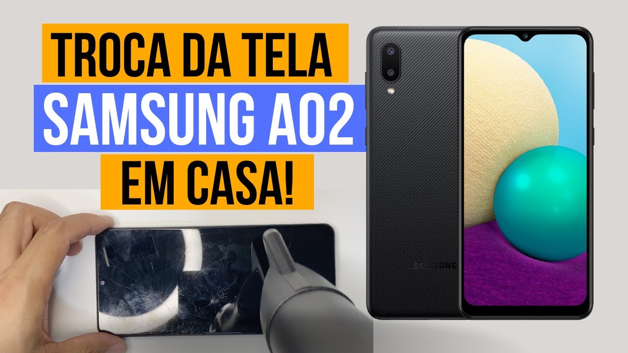 COMO TROCAR A TELA DO SAMSUNG A02 EM CASA | PASSO A PASSO! - YouTube