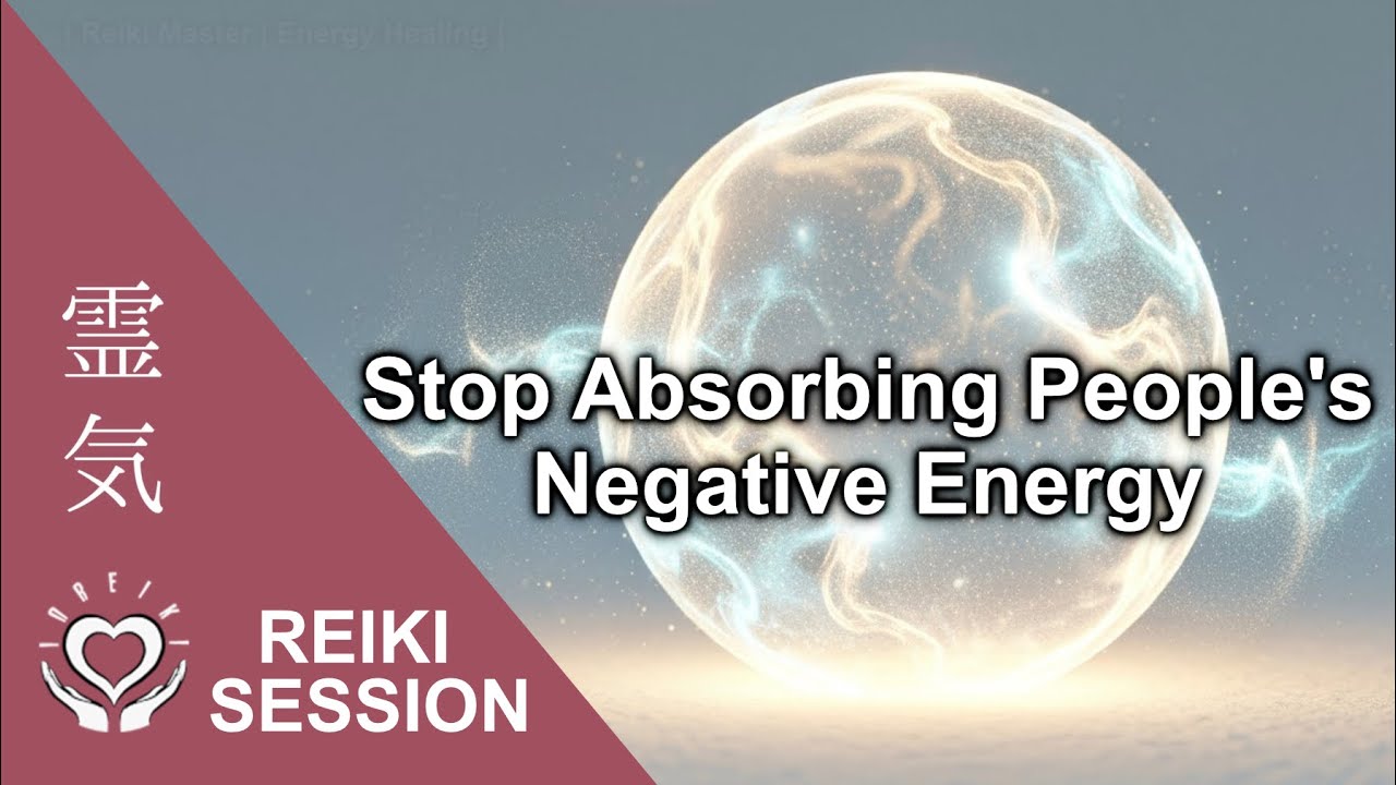 Reiki to Protect Against Absorbing Other People’s Negative Energy ...