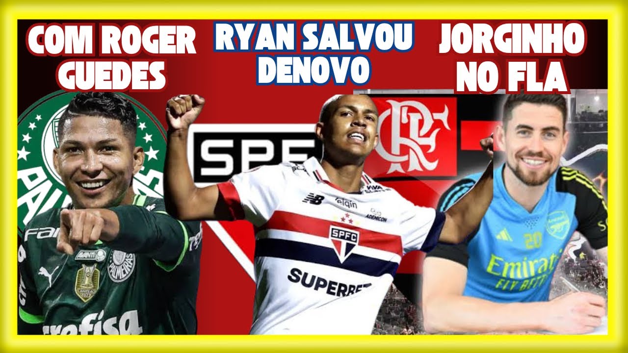 RONY COM ROGER GUEDES - RYAN FRANCISCO DEU A VITÓRIA PARA O SÃO PAULO - JORGINHO NO FLAMENGO ...