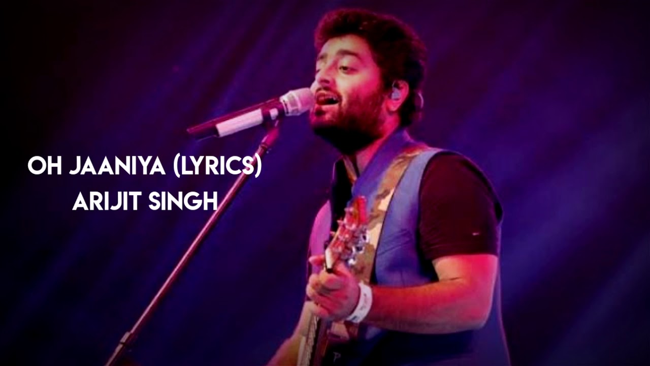 Oh Jaaniya (Lyrics) Arijit Singh - YouTube