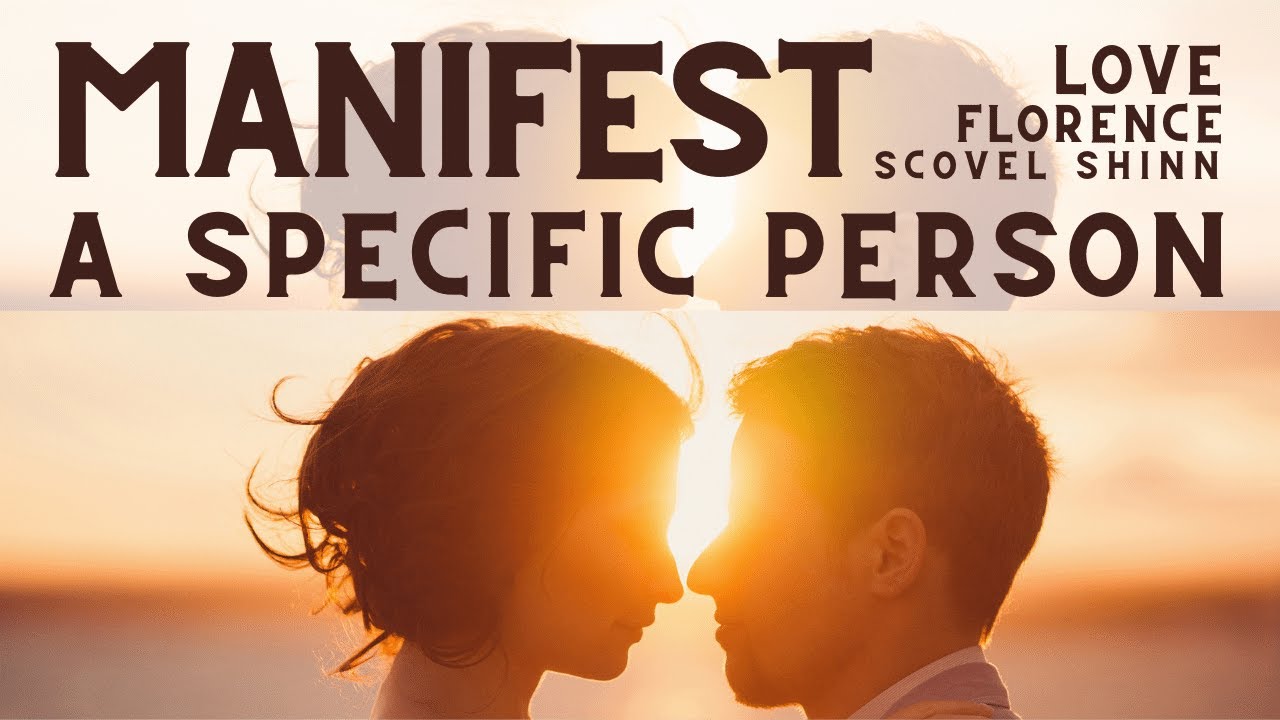 Manifest Specific Person Florence Scovel Shinn Love Affirmations
