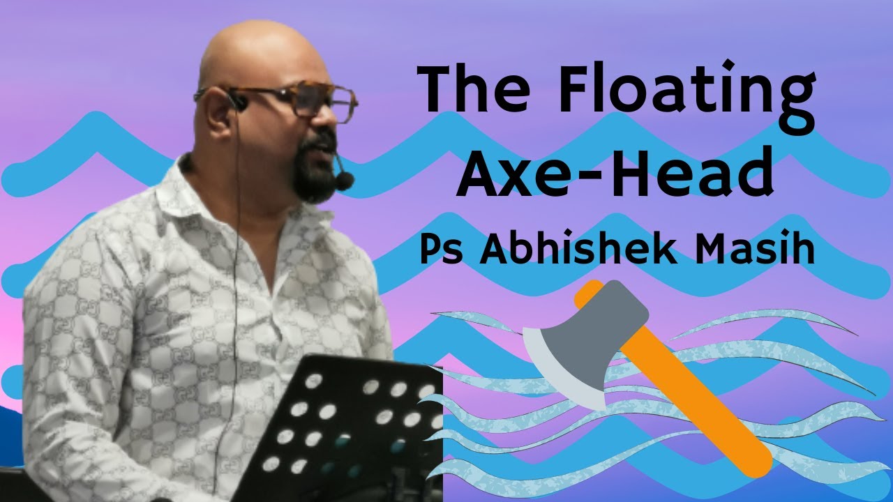 Ps Abhishek Masih- "The Floating Axe Head" - YouTube
