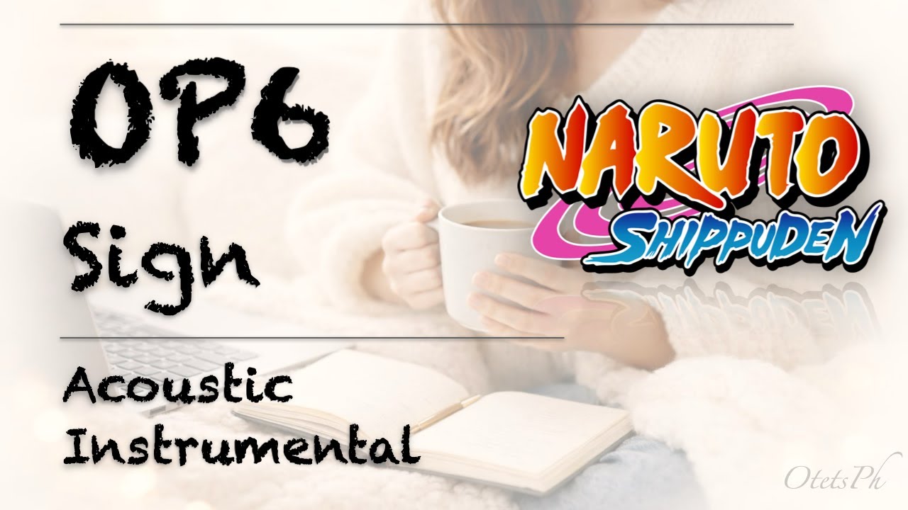 Sign – Naruto Shippuden OP6 Acoustic (Cozy Acoustic Instrumental ...