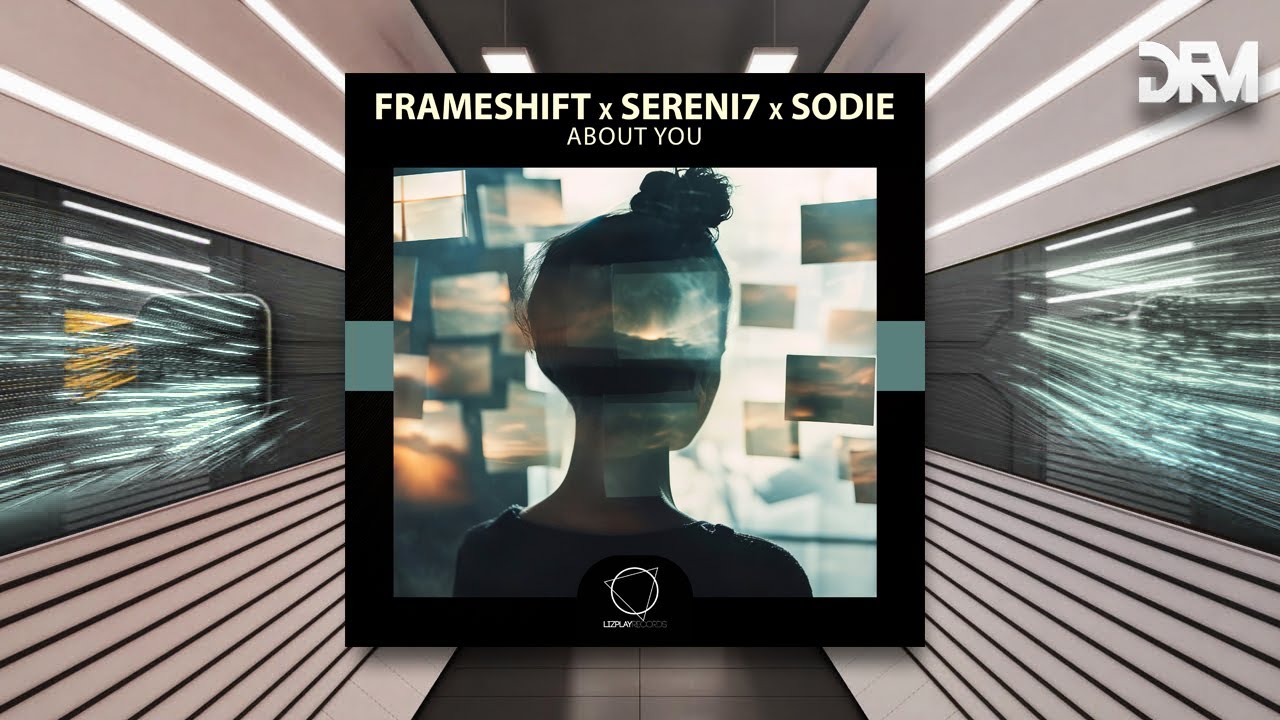 Frameshift, Sereni7 & Sodie - About You [Lizplay Records] - YouTube