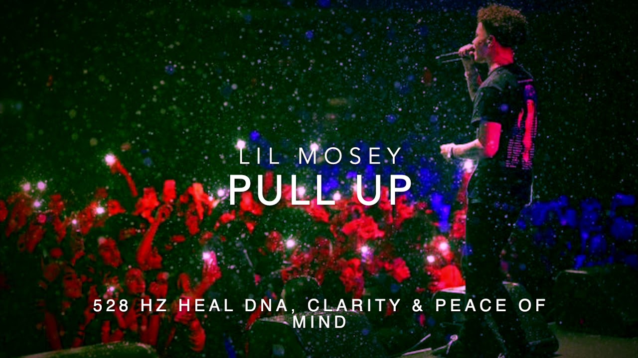 Lil Mosey - Pull Up [528 Hz Heal DNA, Clarity & Peace of Mind] - YouTube