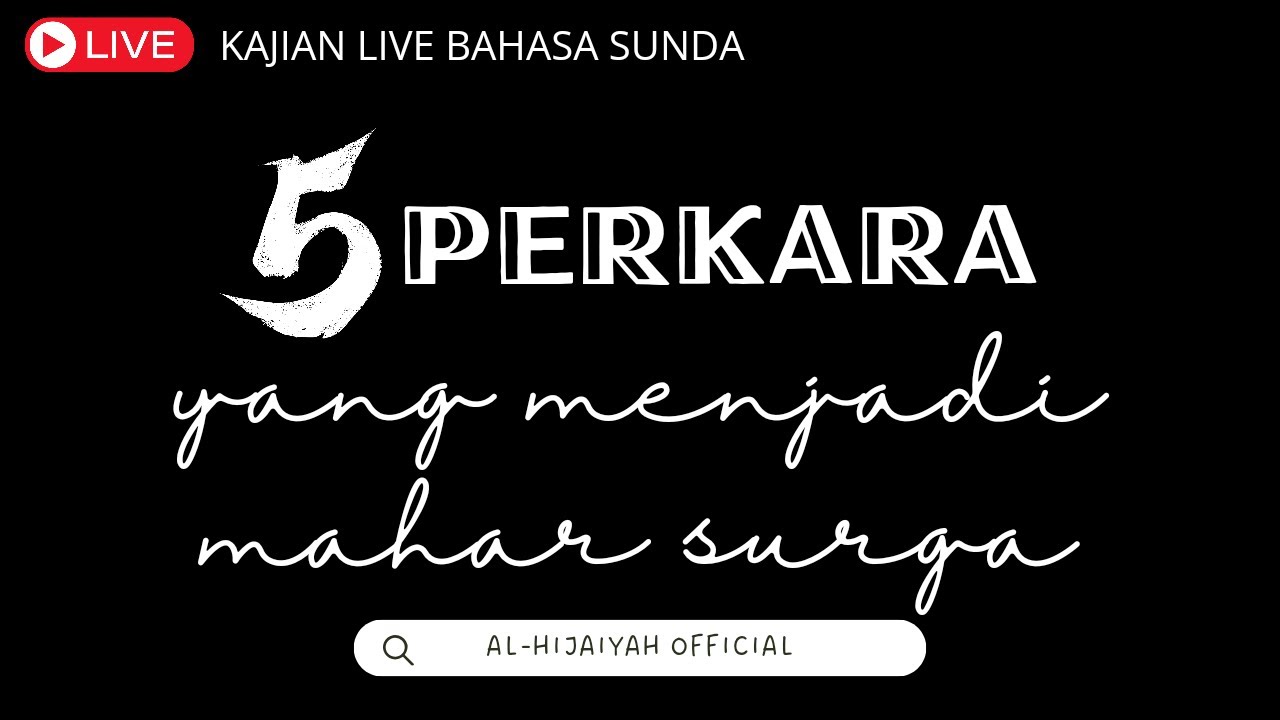 🔴 LIVE KAJIAN BAHASA SUNDA DI MASJID NURUL HIKMAH | MAHAR SURGA ...
