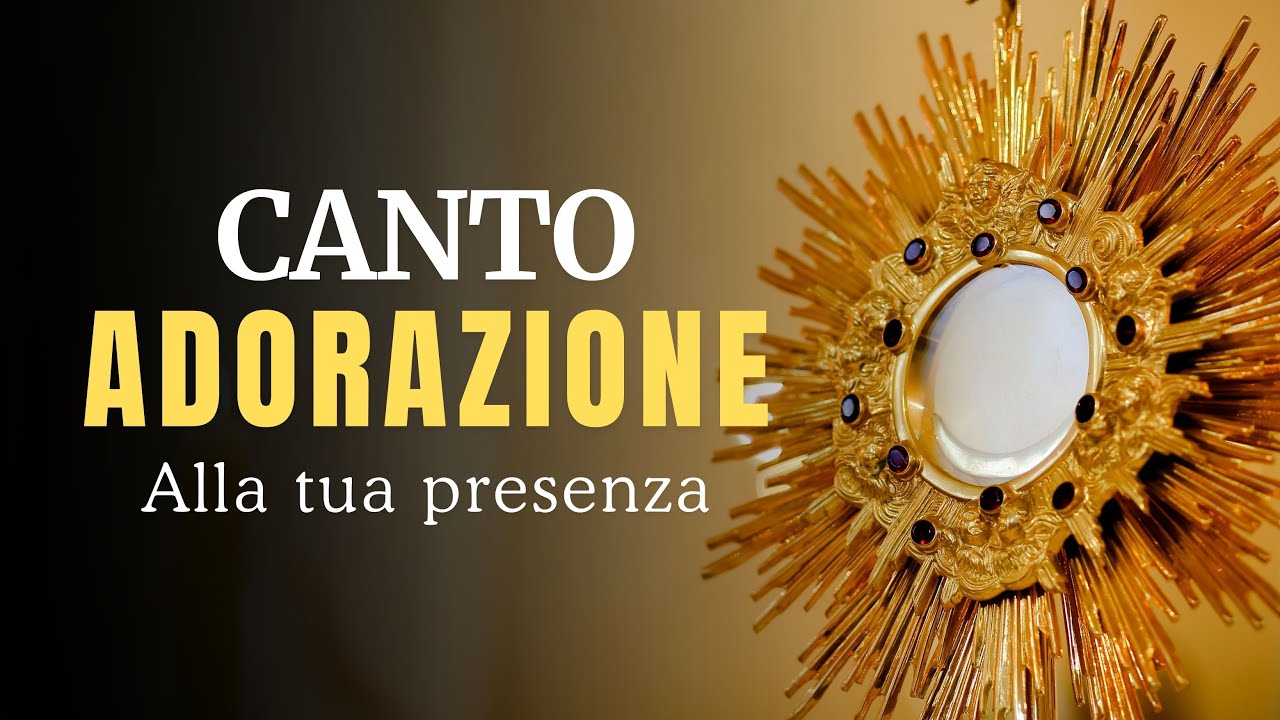 Canto Adorazione Eucaristica - Alla tua Presenza - Fraternità di San ...