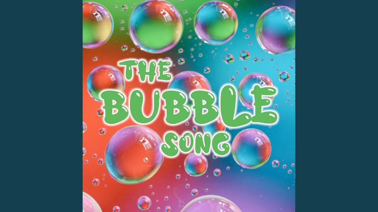 The Bubble Song - YouTube