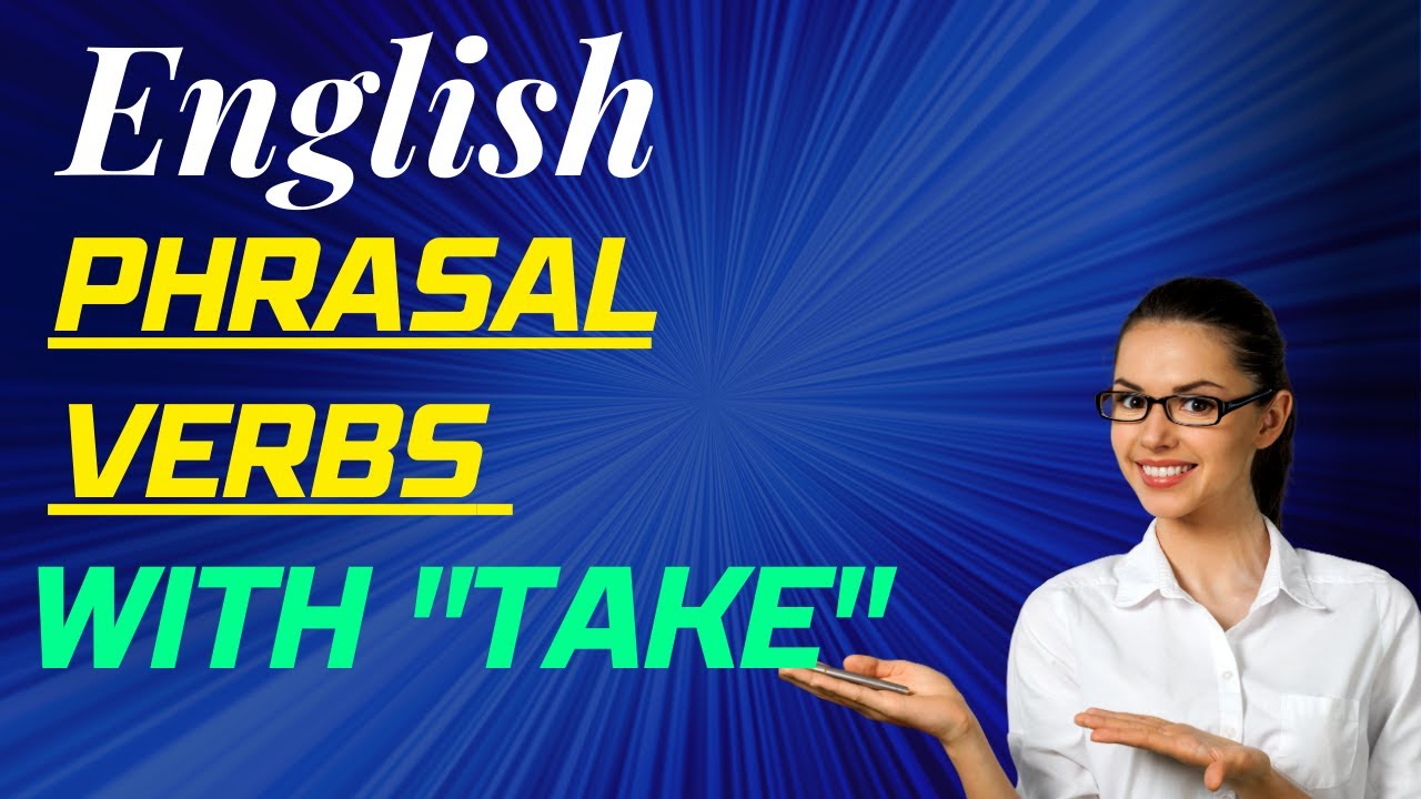 Phrasal Verbs With Take | Learn Common English Expressions - YouTube