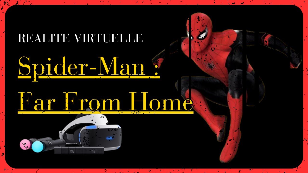 VR | Spider-Man : Far From Home Virtual Reality - YouTube