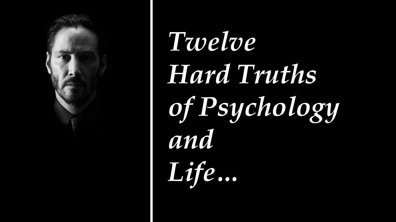 Twelve Hard Truths of Psychology and Life | Twelve Hard Truths of ...