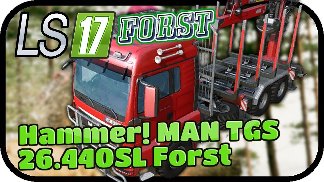 LS17 FORST FICHTELBERG SE02 - Hammer! MAN TGS 26 440SL Forst #028 ...