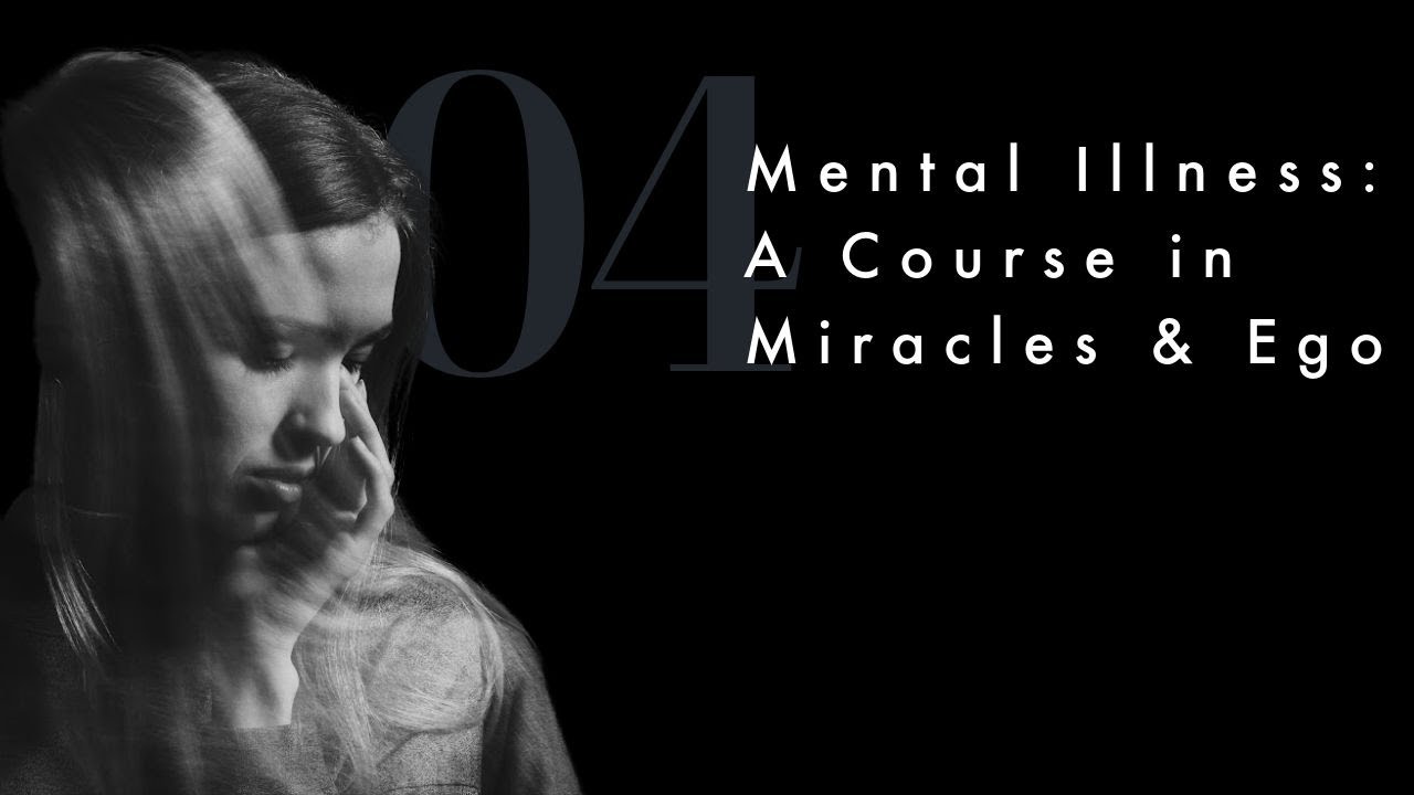 04: An intro to ACIM and Ego when dealing with mental health - YouTube