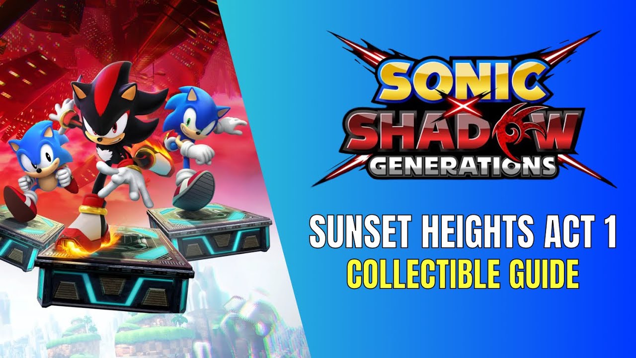 Sonic X Shadow Generations Sunset Heights Act 1 100% Guide - All Key Collection Locations - YouTube