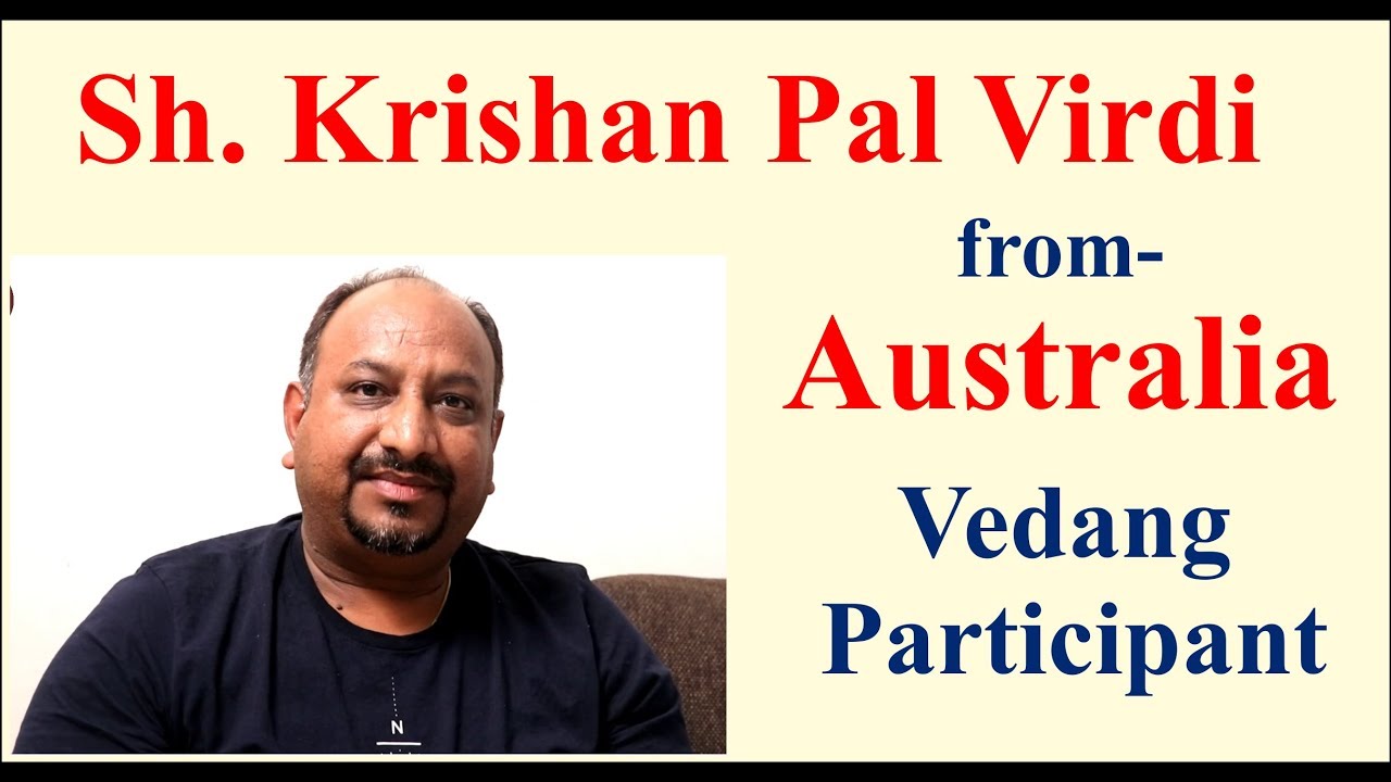 Sh.Krishan Pal Virdi from-Australia...Vedang Participants... - YouTube