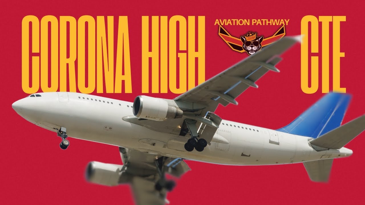 Corona High School - Soaring to New Heights | CTE Aviation - YouTube