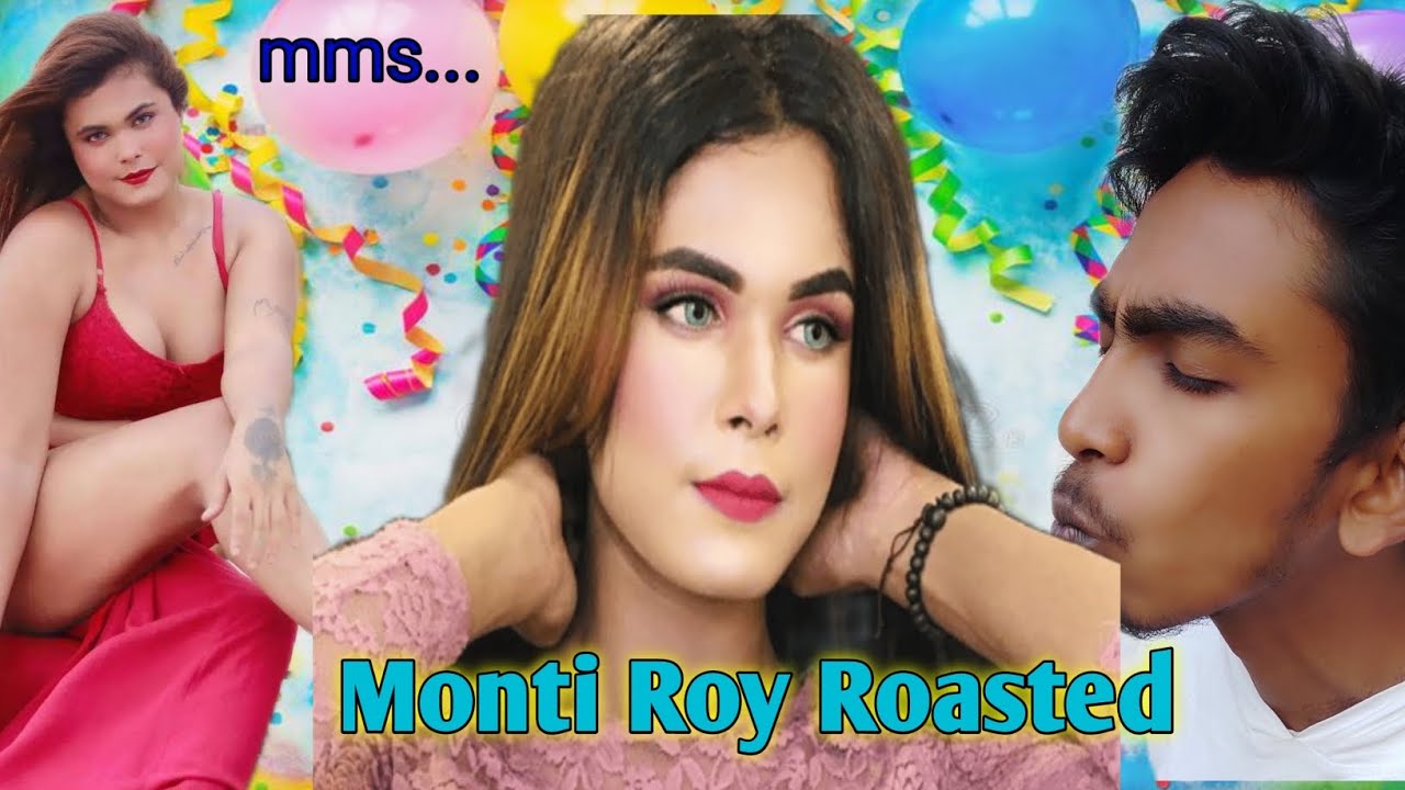 Monti Roy leaked MMS | Monti Roy Roasting video | Monti Roy Viral Video|By Rakesh Mukherjee ...