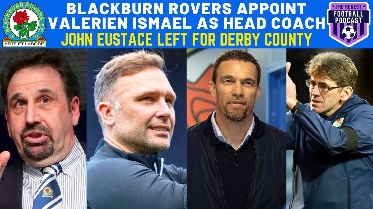 BLACKBURN ROVERS APPOINT VALERIEN ISMAEL AS HEAD COACH | JOHN EUSTACE ...