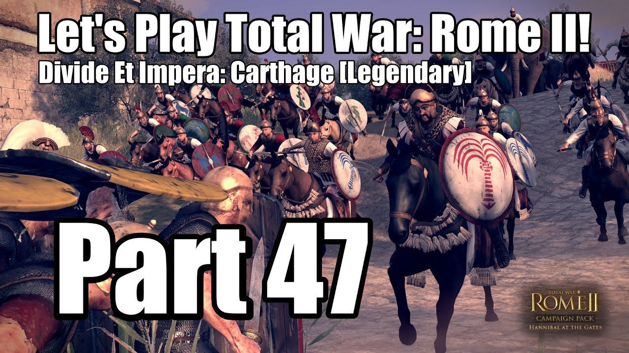 Let's play Total War: Rome II - Divide et Impera [Carthage] [Legendary Difficulty] Part 47 - YouTube