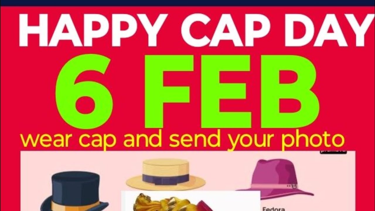 HAPPY CAP DAY 6 FEB - YouTube